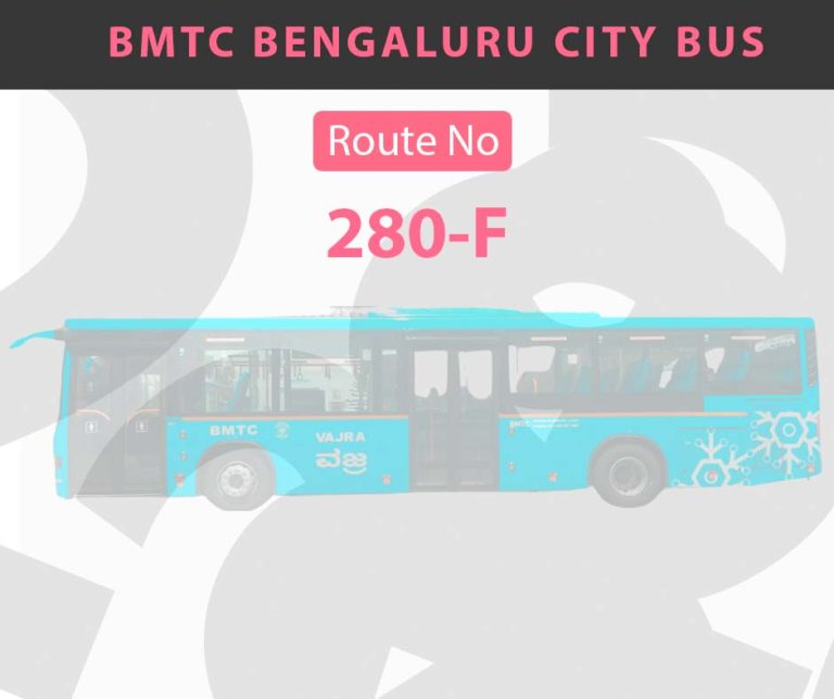 "280-F" City Bus Route & Timings, Bangalore (BMTC) Map, First & Last Bus