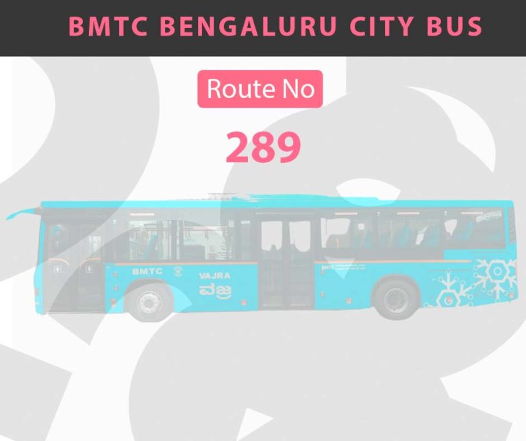 "289" City Bus Route & Timings, Bangalore (BMTC) Map, First & Last Bus