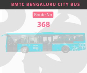 "368" City Bus Route & Timings, Bangalore (BMTC) Map, First & Last Bus