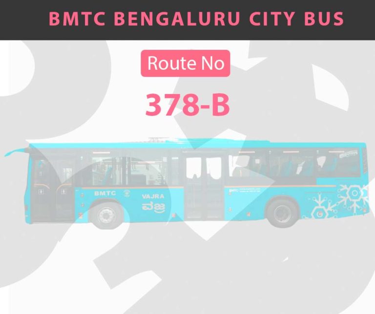 "378-B" City Bus Route & Timings, Bangalore (BMTC) Map, First & Last Bus
