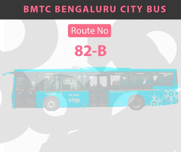 "82-B" City Bus Route & Timings, Bangalore (BMTC) Map, First & Last Bus