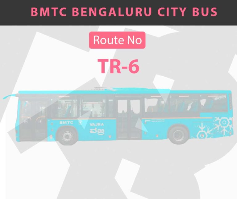 "TR-6" City Bus Route & Timings, Bangalore (BMTC) Map, First & Last Bus